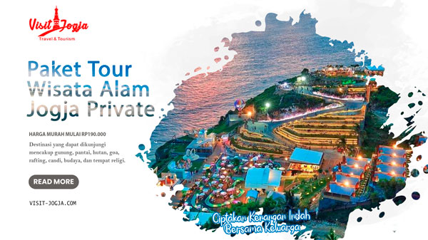Paket Tour Wisata Alam Jogja Private, Liburan Singkat yang Seru